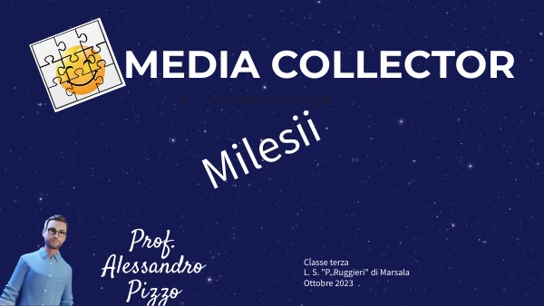 Media collector - Milesii | Genially
