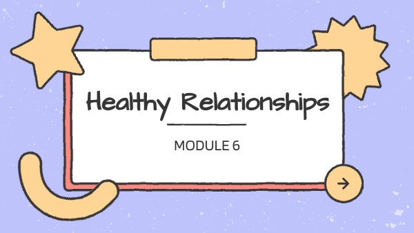 Module 6 Healthy Relationships | Genially