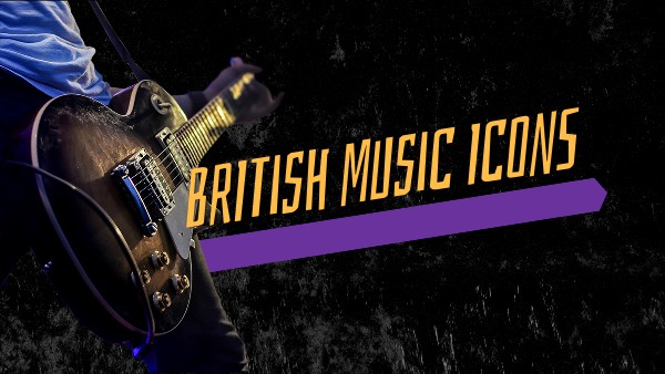 BRITISH MUSIC ICONS | Genially