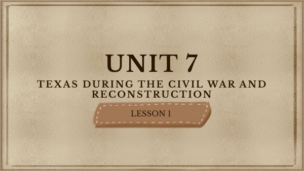 Texas History Unit 7 Lesson 1