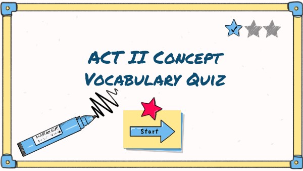 Act II Concept Vocabulary QUIZ