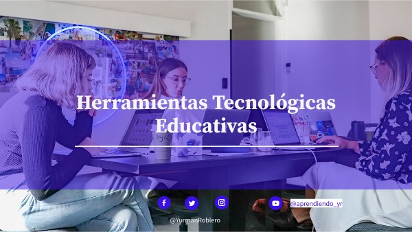 Herramientas TecnológicasEducativas | Genially
