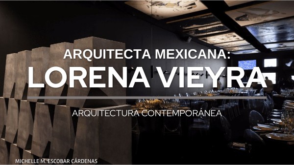 LORENA VIEYRA ARQUITECTA MEXICANA | Genially
