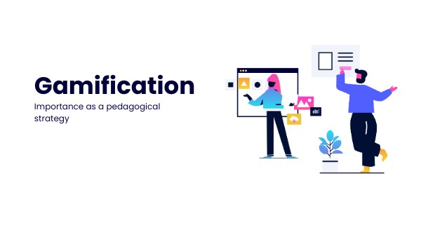 Gamification as a pedagogical strategy