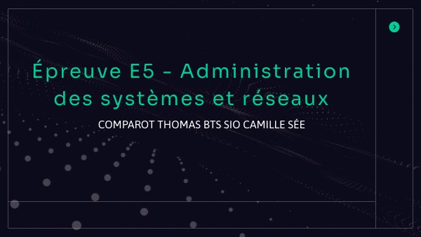 Épreuve E5 - Administration des systèmes et réseaux | Genially
