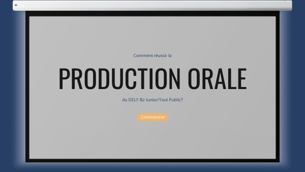 Production orale DELF B2 | Genially