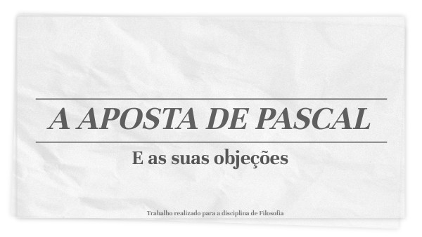 A aposta de Pascal e as Suas objeções | Genially