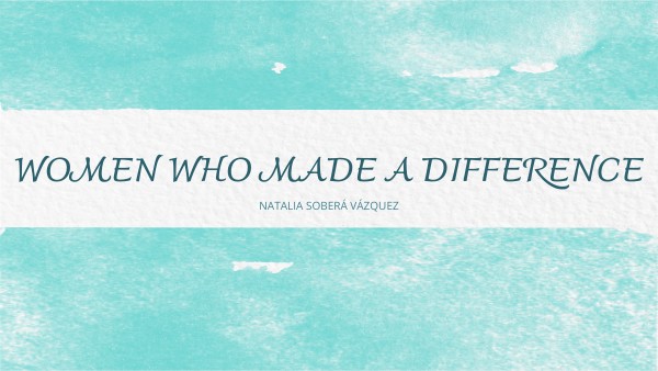 WOMEN WHO MADE DIFFERENCE