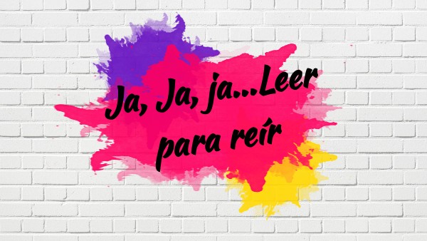 Ja, ja, ja... Leer para reír. | Genially