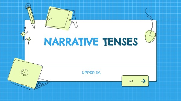 UPPER 3A NARRATIVE TENSES | Genially