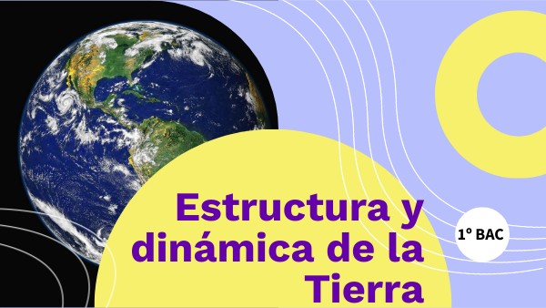 Estructura y dinámica de la tierra | Genially