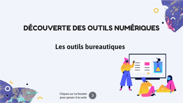 Découverte des outils numériques : les outils bureautiques | Genially
