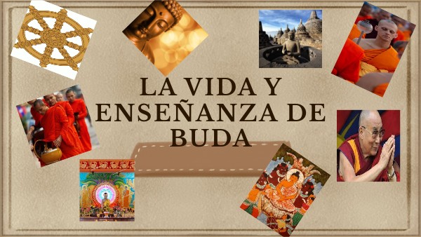 La Vida y Enseñanza de Buda | Genially