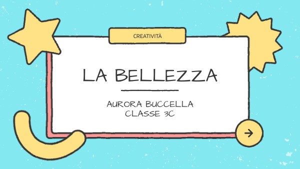 LA BELLEZZA (PERCORSO D'ESAME AURORA)