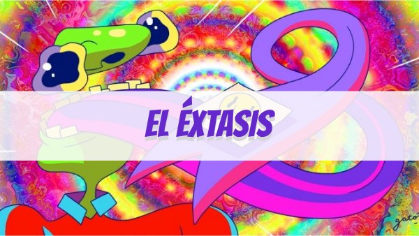 El éxtasis | Genially