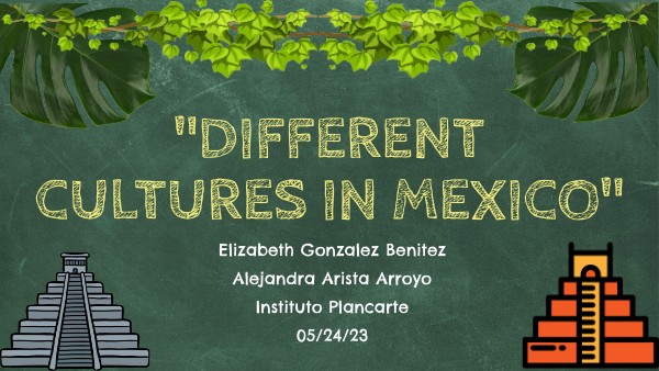 Diffetent cultures in Mexico | Genially