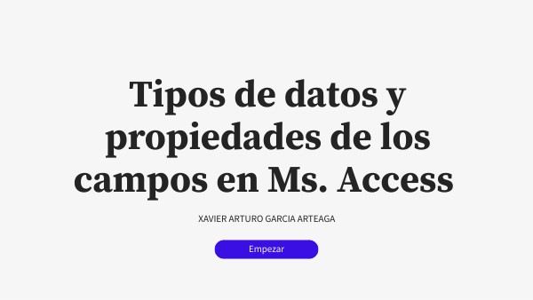 Tipos de datos y propiedades de los campos en Ms. Access | Genially