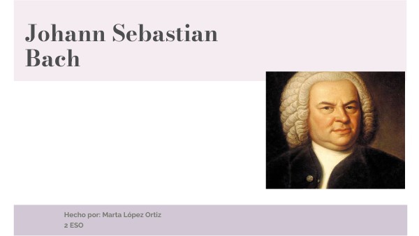 JOHANN SEBASTIAN BACH | Genially