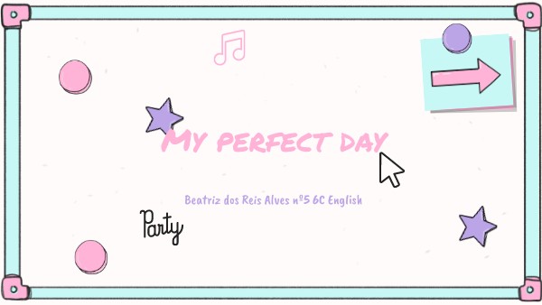 My perfct day-English | Genially