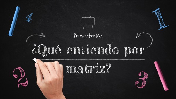 ¿Qué entiendo por matriz? | Genially