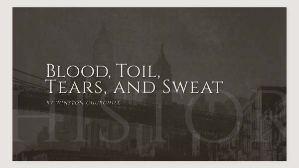 Blood, Toil, Tears, and Sweat | Genially