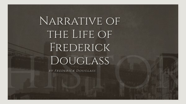 Narrative of the Life of Frederick Douglass | Genially