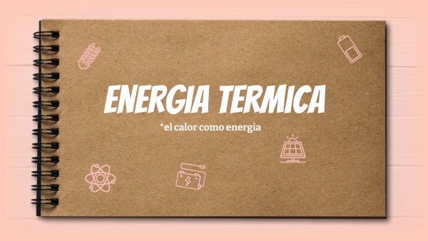 PRESENTACIÓN ENERGIA TERMICA | Genially