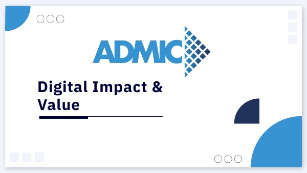 (Version 1) ADMiC - Digital Impact & Value