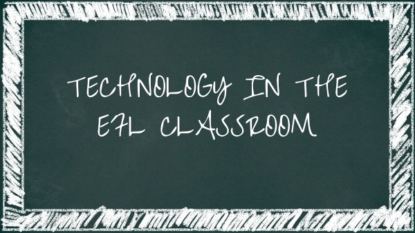 Week 1: Technology in the EFL Classroom | Genially