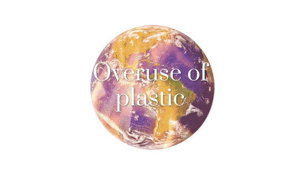 Overuse of plastic | Genially