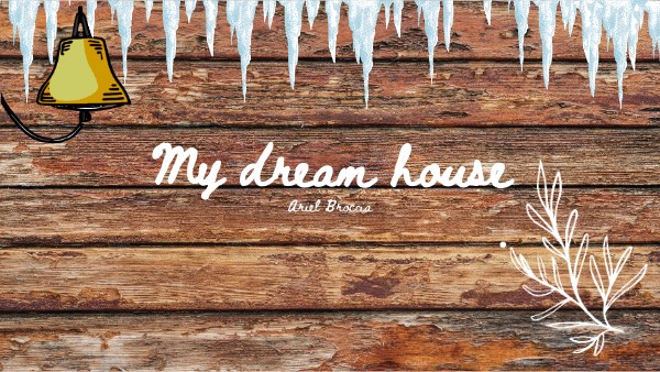 MY IDEAL HOUSE | Genially