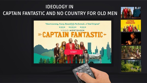 Captain Fantastic and No Country for Old Men Ideology