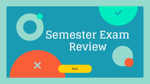 Semester Exam Review