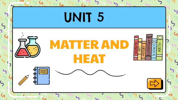 Unit 5- Matter and heat | Genially