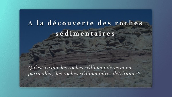 à la découverte des roches sédimentaires