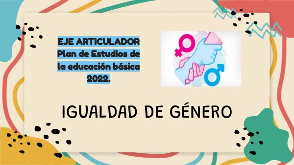 EJE ARTICULADOR, IGUALDAD DE GENERO | Genially