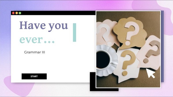 Grammar III - Have you ever...? | Genially