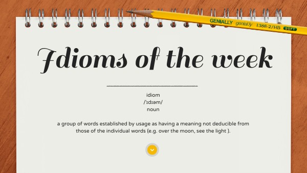 idioms of the week | Genially