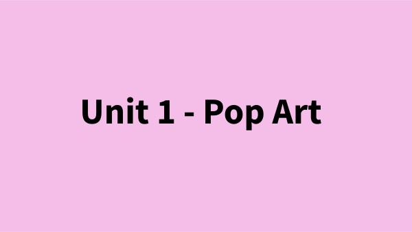 4e - Unit 1 - Pop Art | Genially