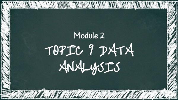 Module 2 Toipc 9 Data Analysis | Genially