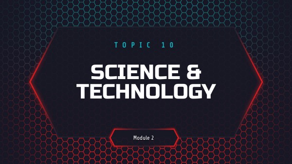 Module 2 Topic 10 Sci/Tech | Genially