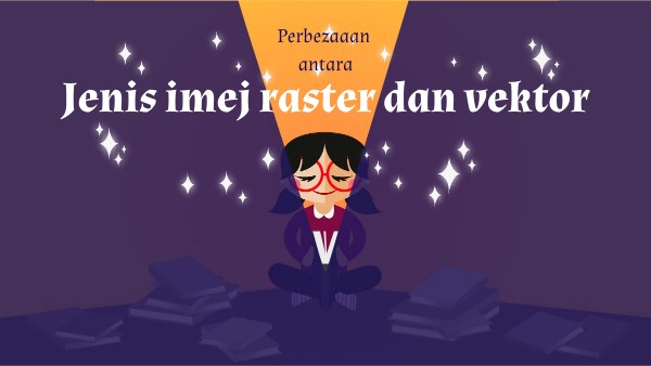 Perbezaaan antara jenis imej raster dan vektor | Genially