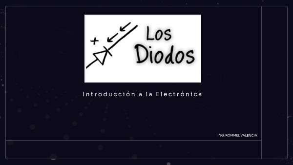 Presentación Clase Diodo Rommel Valencia | Genially