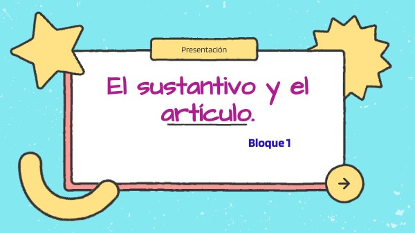 EL SUSTANTIVO Y EL ARTÍCULO | Genially