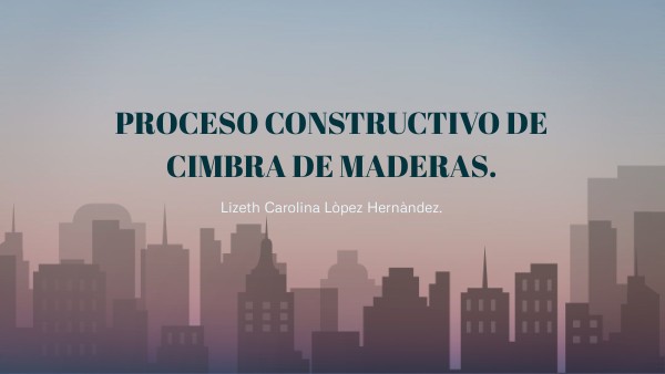 PROCESO CONSTRUCTIVO DE CIMBRAS DE MADERA | Genially