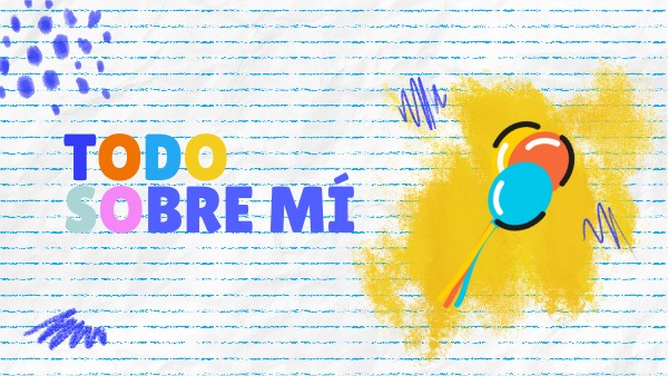 TODO SOBRE MÍ | Genially