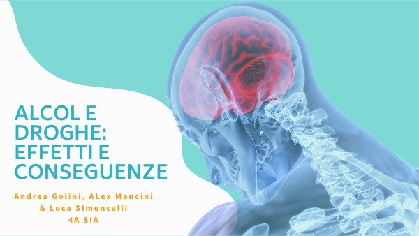 ALCOL E DROGHE | Genially