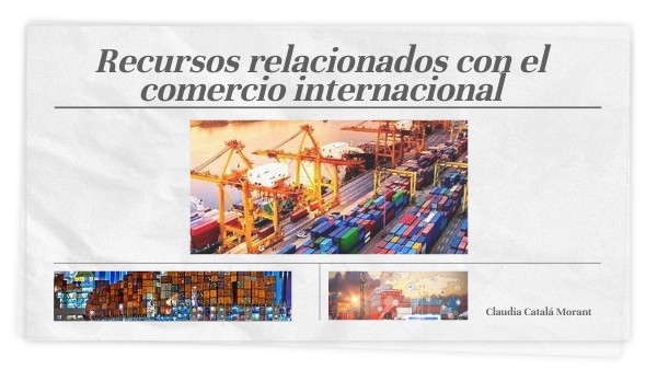 Recursos relacionados con el comercio internacional Claudia | Genially