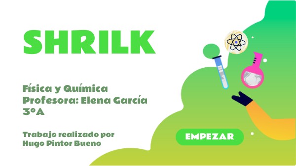 SHRILK FÍSICA Y QUÍMICA HUGO P | Genially