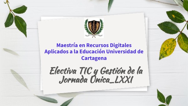 Electiva TIC y Gestión de la Jornada Única | Genially